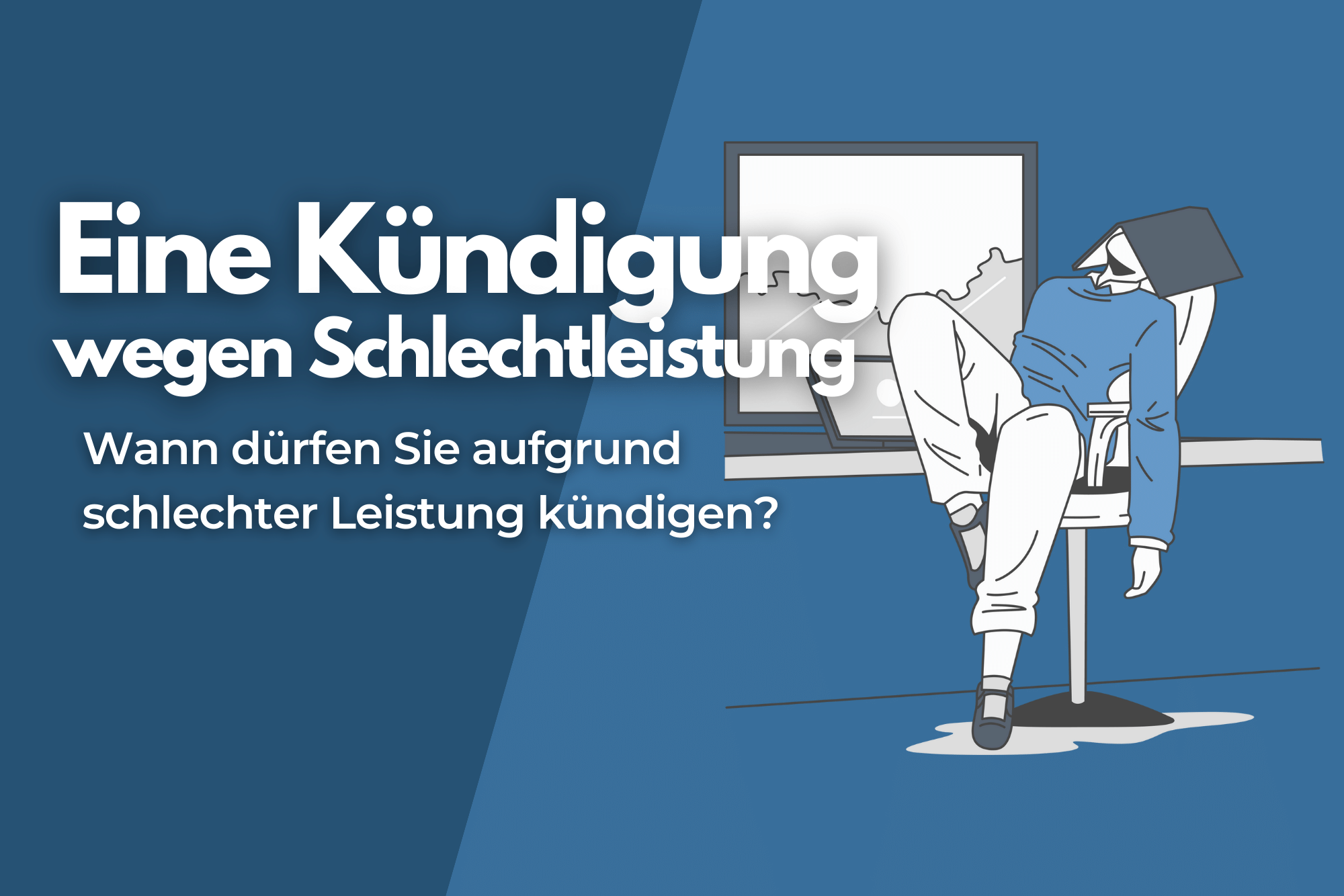 Kündigung wegen Schlechtleistung: Voraussetzungen & Chancen