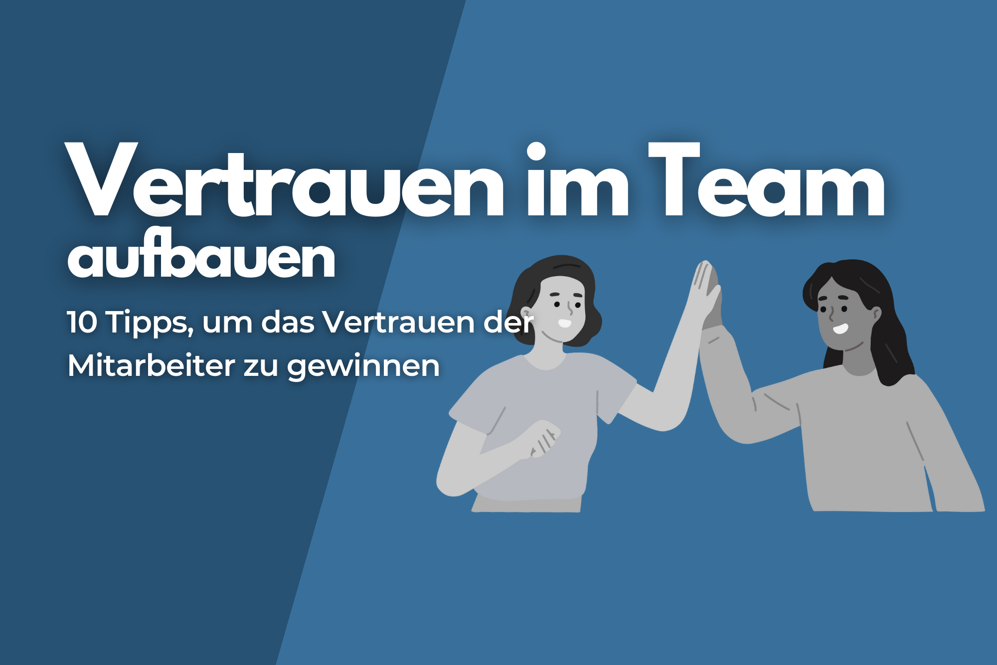 10 Tipps - So bauen Sie Vertrauen im Team auf