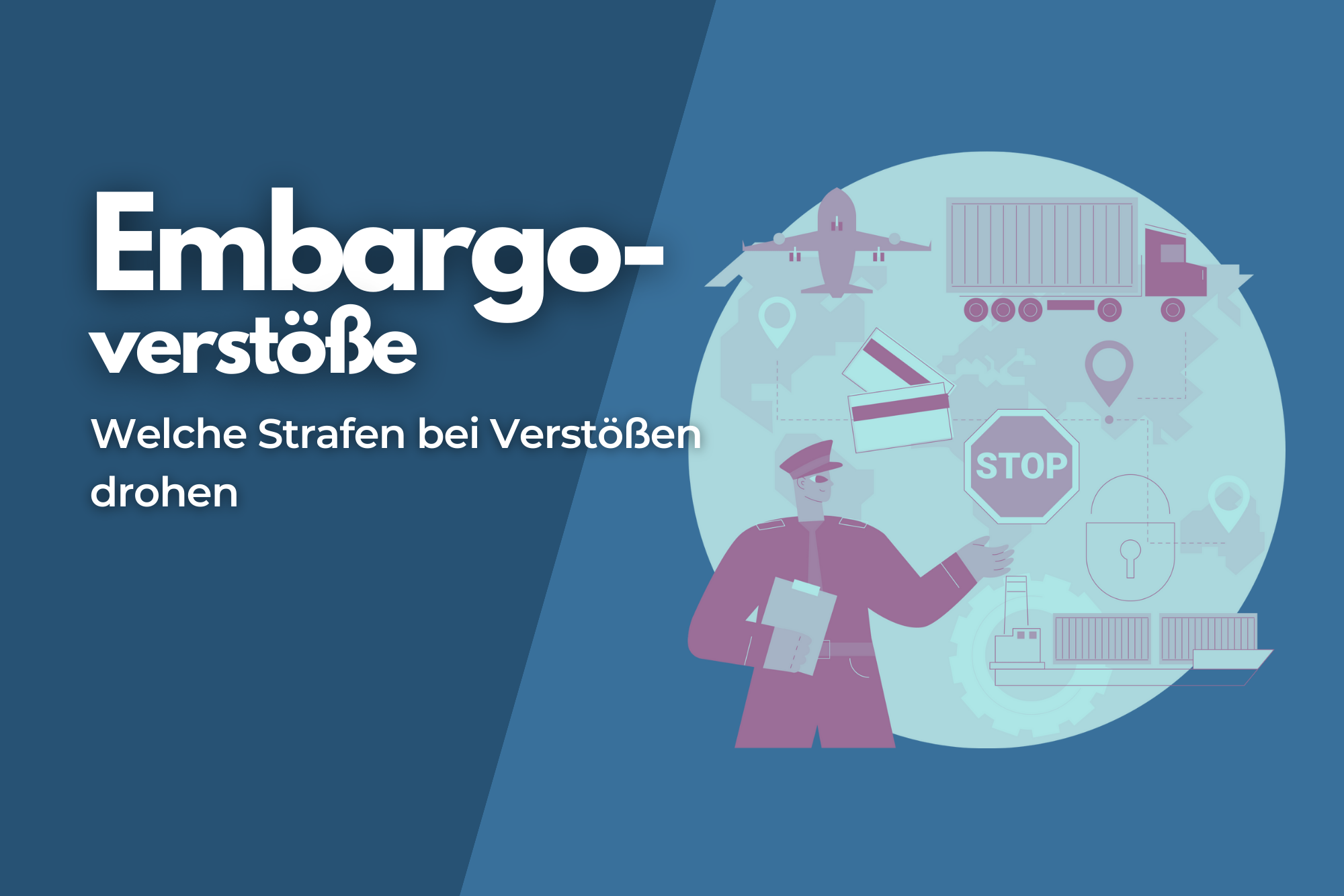 Embargo-Verstöße: Strafen & rechtliche Konsequenzen