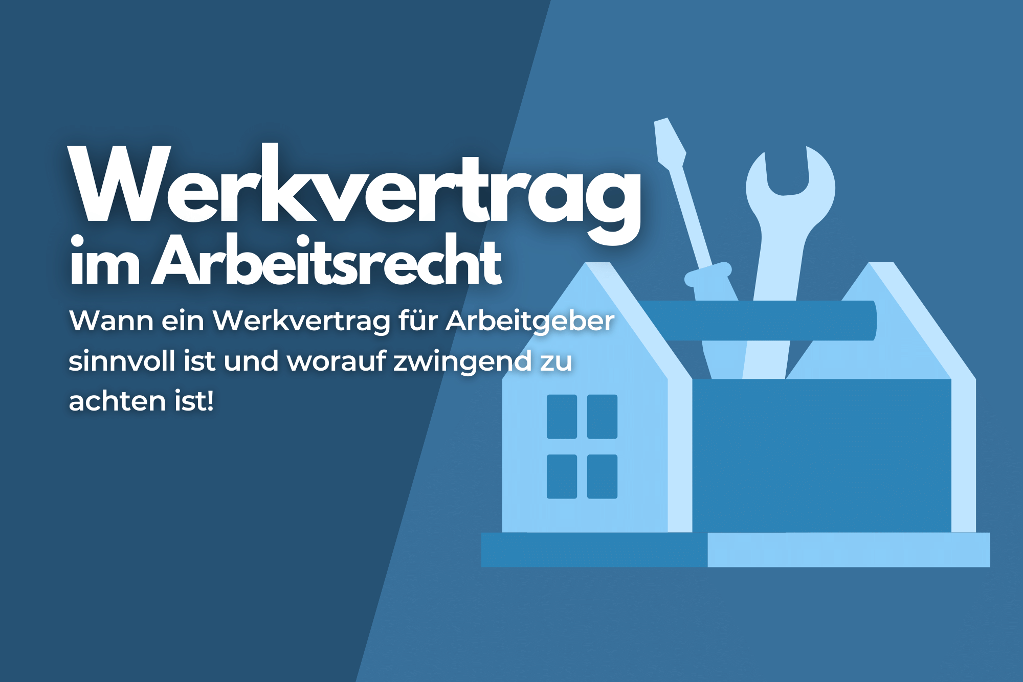 Werkvertrag: Inhalt, Rechte & Vorteile