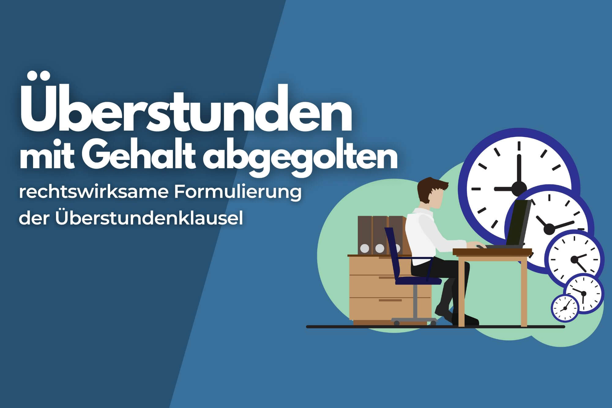 Überstunden mit Gehalt abgegolten – eine zulässige Regelung?