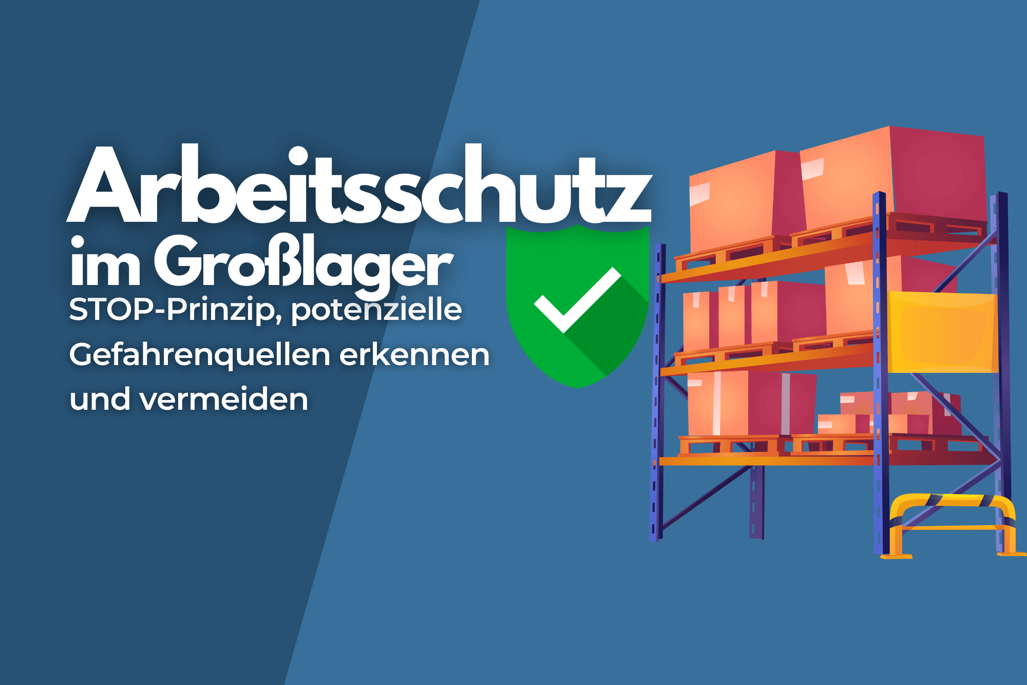 Arbeitsschutz Großlager: STOP-Prinzip Schutzmaßnahmen