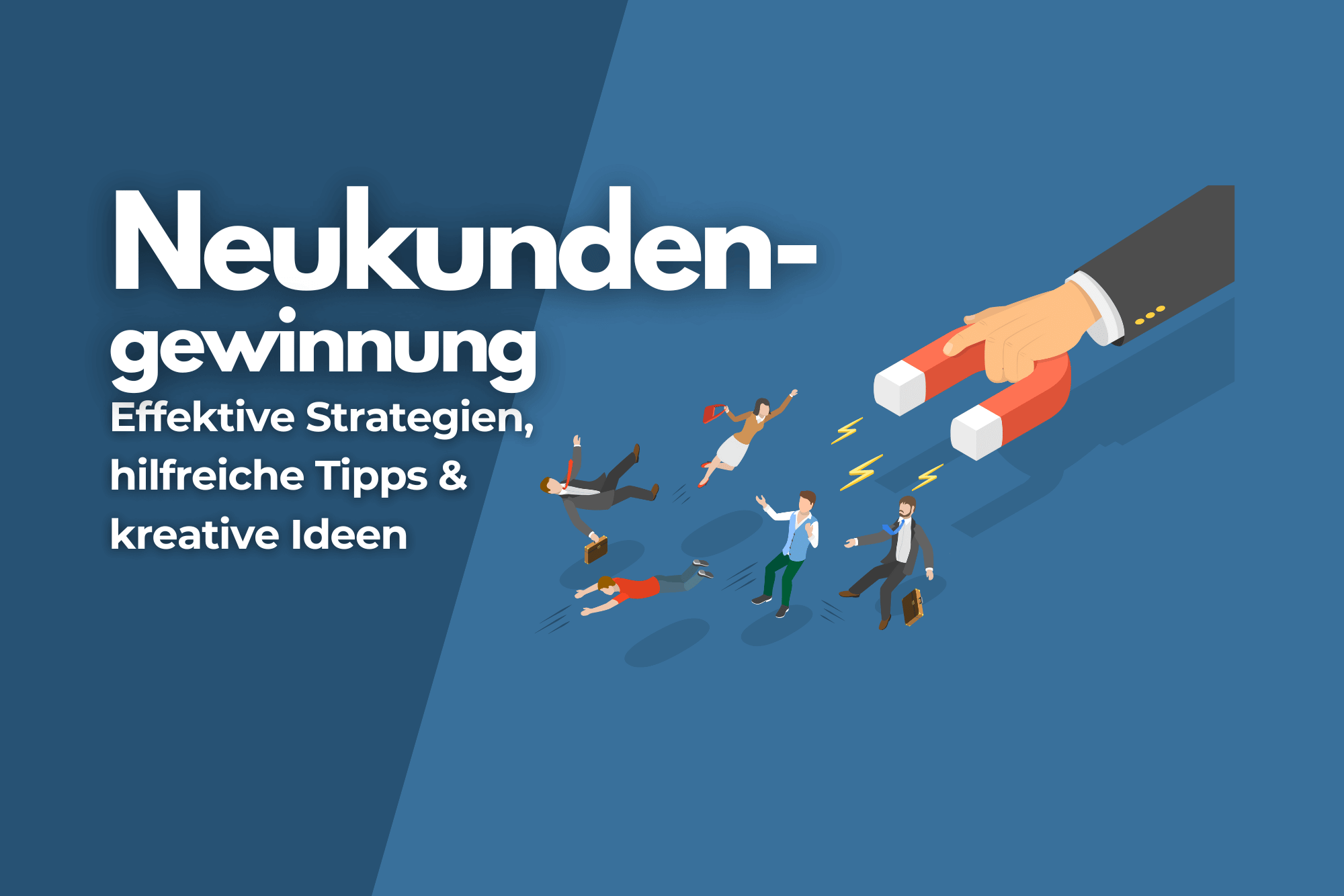 Neukundengewinnung: Strategien, Tipps, Ideen & Beispiele
