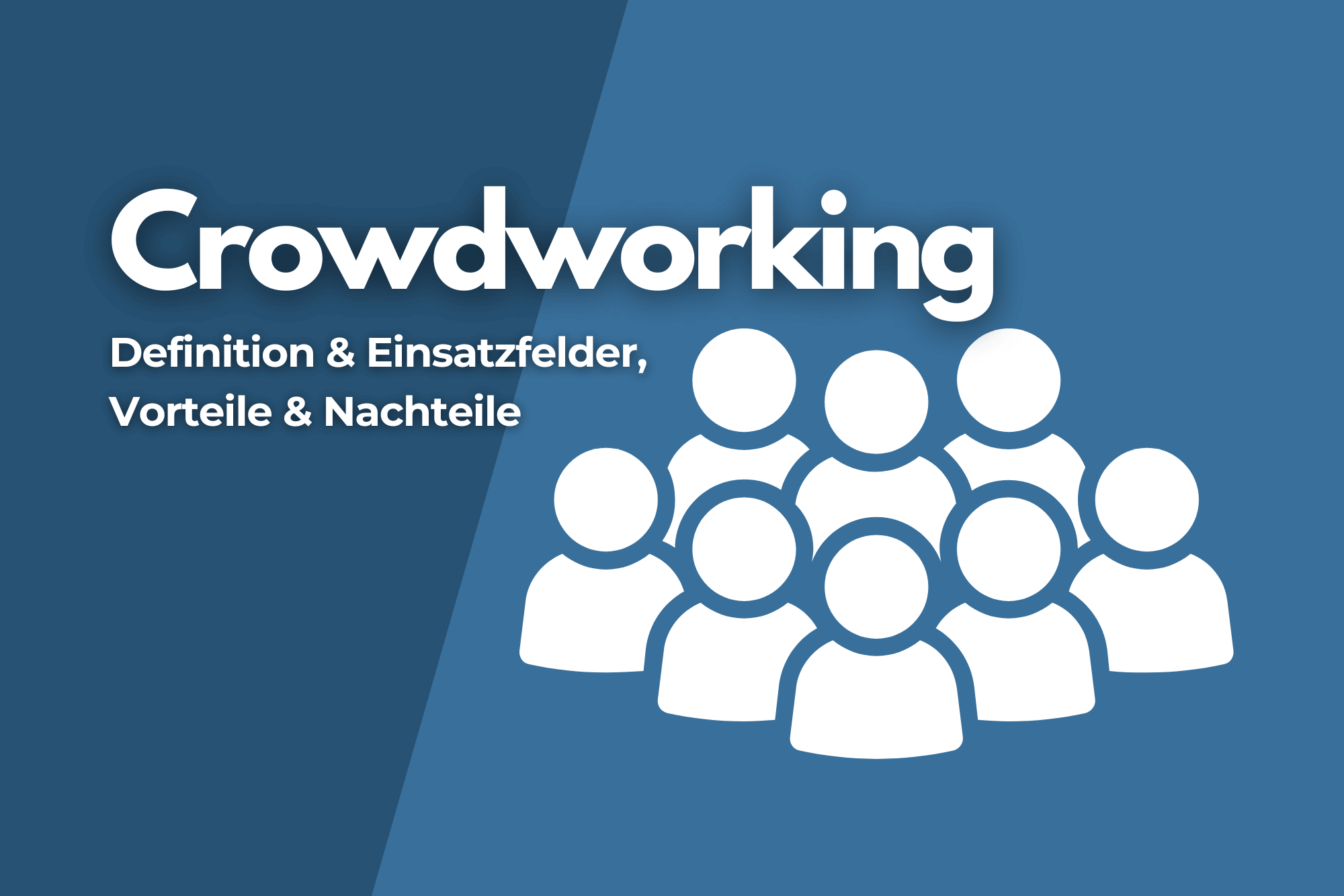 Crowdworking: Definition, Vorteile & Nachteile