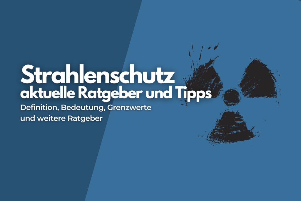 Strahlenschutz im Betrieb - aktuelle Ratgeber und Tipps